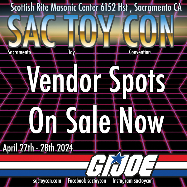 Vendor Spots Now Open – Sac Toy Con April 26th-27th 2025
